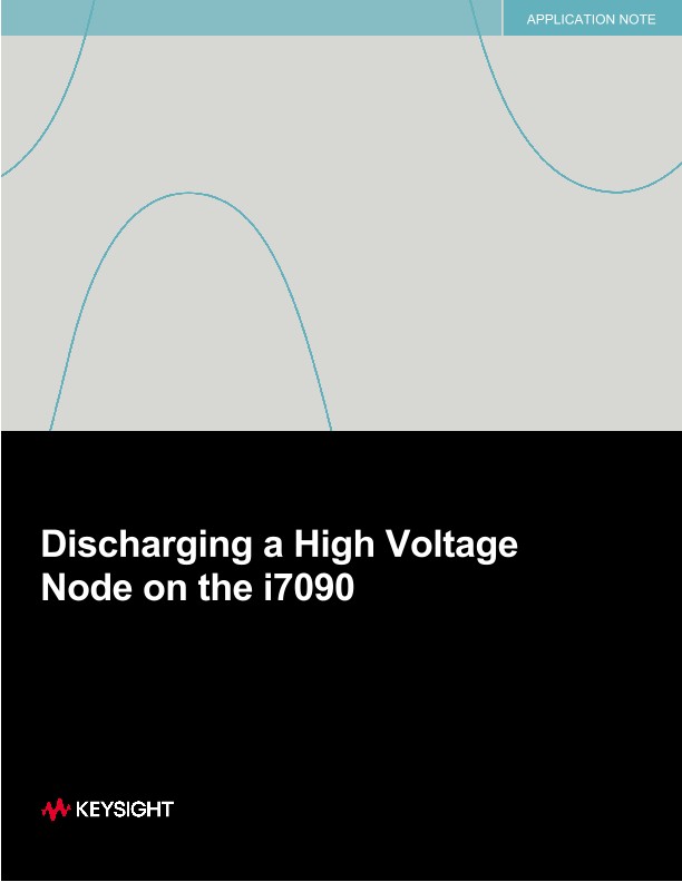 Discharging a High Voltage Node on the i7090 PDF Asset Page | Keysight