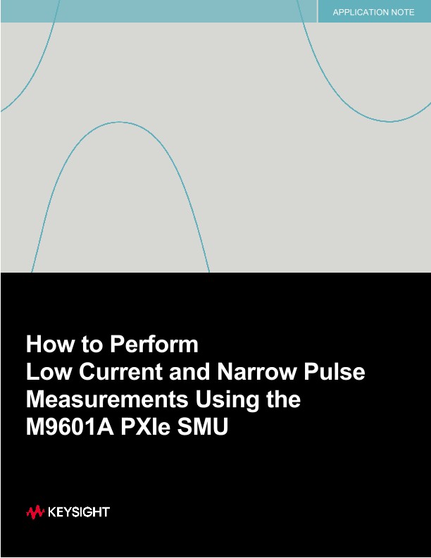 How to Perform Low Current and Narrow Pulse Measurements Using the ...
