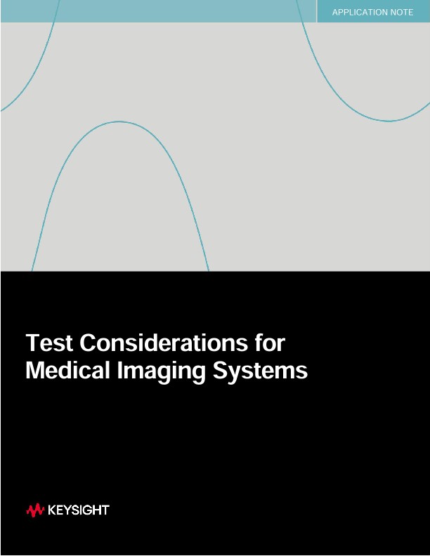 Test Considerations for Medical Imaging Systems PDF Asset Page | Keysight