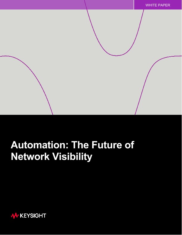 Automation: The Future of Network Visibility PDF Asset Page | Keysight