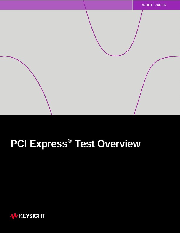 PCI Express ® Test Overview PDF Asset Page | Keysight